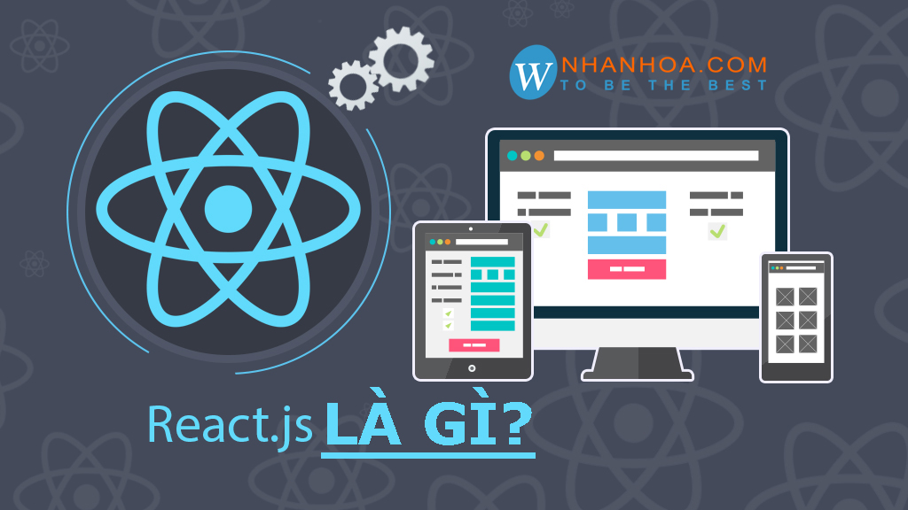 React là gì? Cách thức hoạt động? Lợi ích sử dụng?
