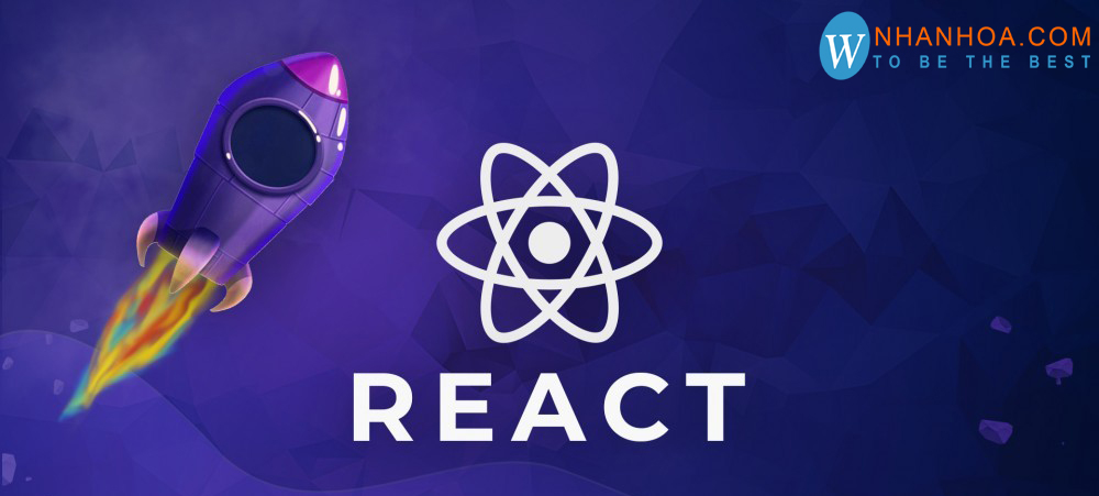 React là gì? Cách thức hoạt động? Lợi ích sử dụng?