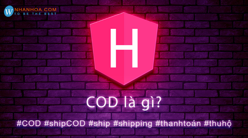 COD là gì? Hướng dẫn gửi hàng Ship COD cho [NGƯỜI MỚI] kinh doanh