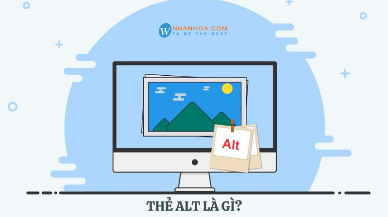 Thẻ Alt là gì? Làm sao để biết thẻ Alt của bạn đã được gắn ảnh hay chưa?