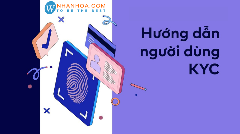 KYC là gì? Hướng dẫn quy trình xác minh KYC [THÀNH CÔNG]