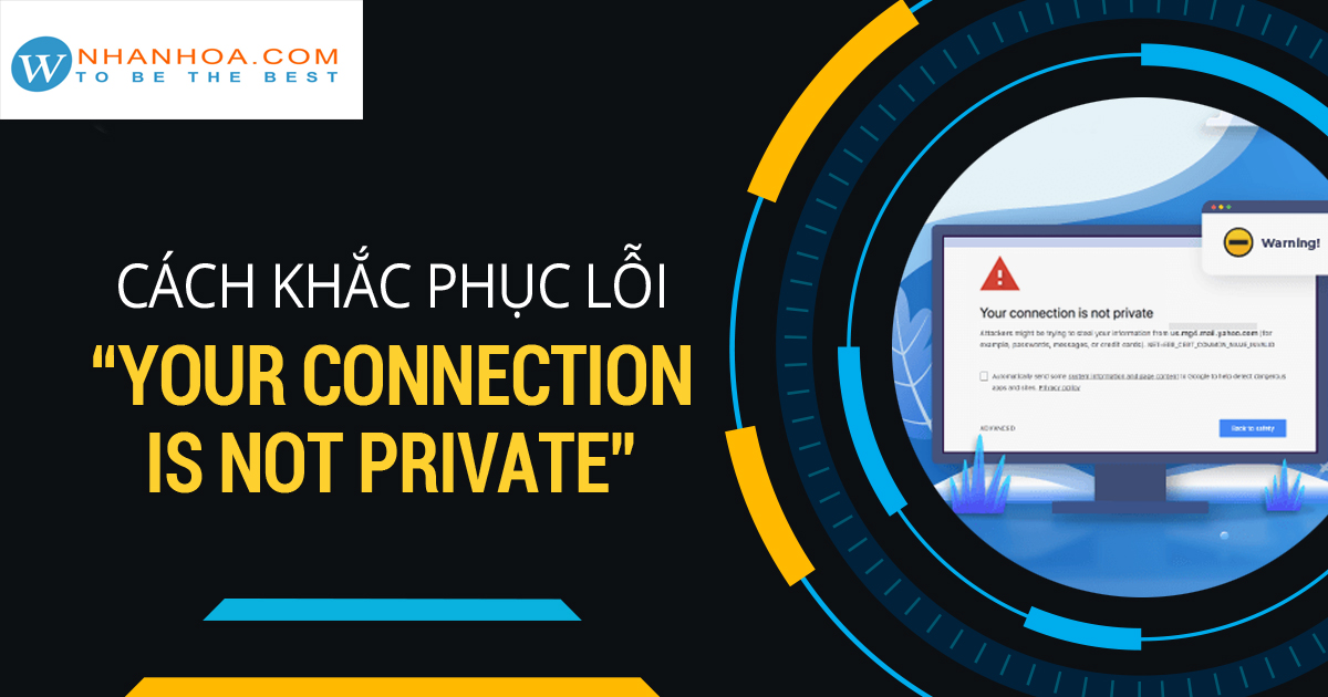 Lỗi your connection is not secure