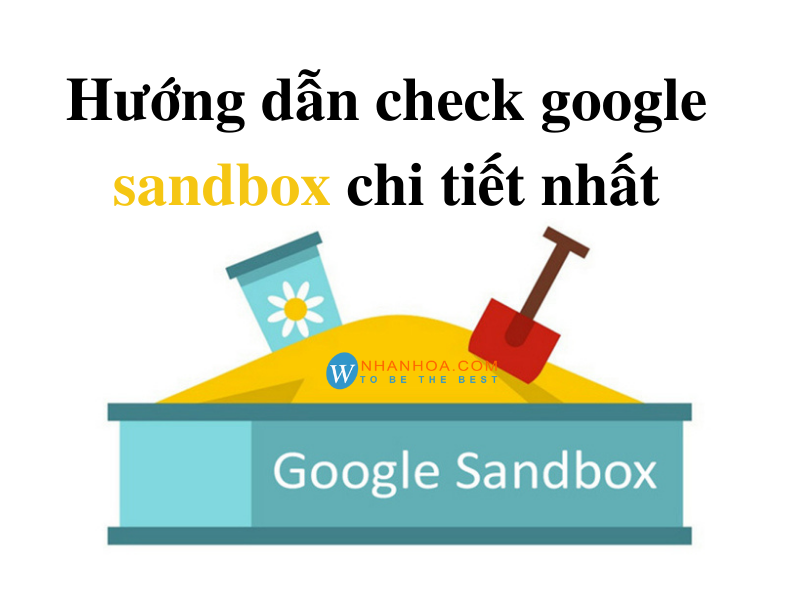 Hướng dẫn check google sandbox [CHI TIẾT NHẤT]