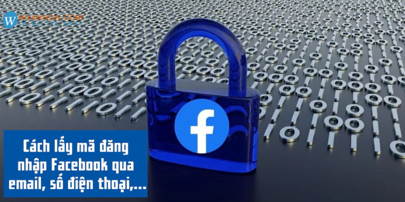 Mã đăng nhập facebook là gì - [TỔNG QUAN CHI TIẾT]