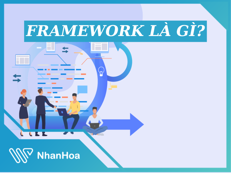 Framework là gì? Tính năng chính của Framework