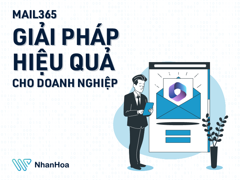 Mail365 là gì? Đăng ký tại Nhân Hòa “MUA 1 ĐƯỢC 2”