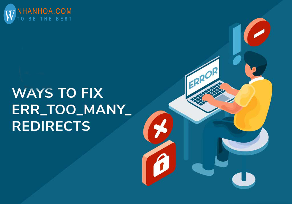 Cách sửa lỗi err_too_many_redirects