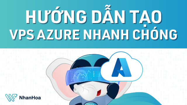 Hướng dẫn tạo VPS Azure NHANH CHÓNG [Dành cho người mới]