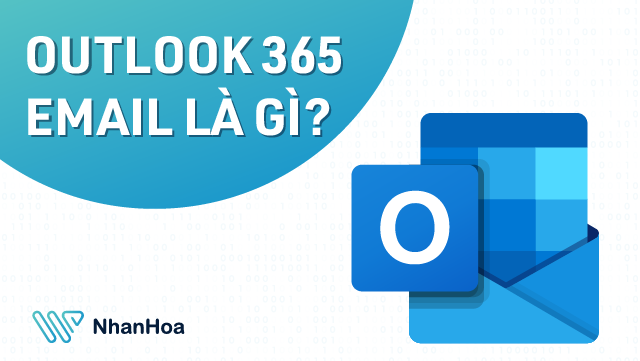 Outlook 365 Email là gì? Cách đăng ký NHANH CHÓNG